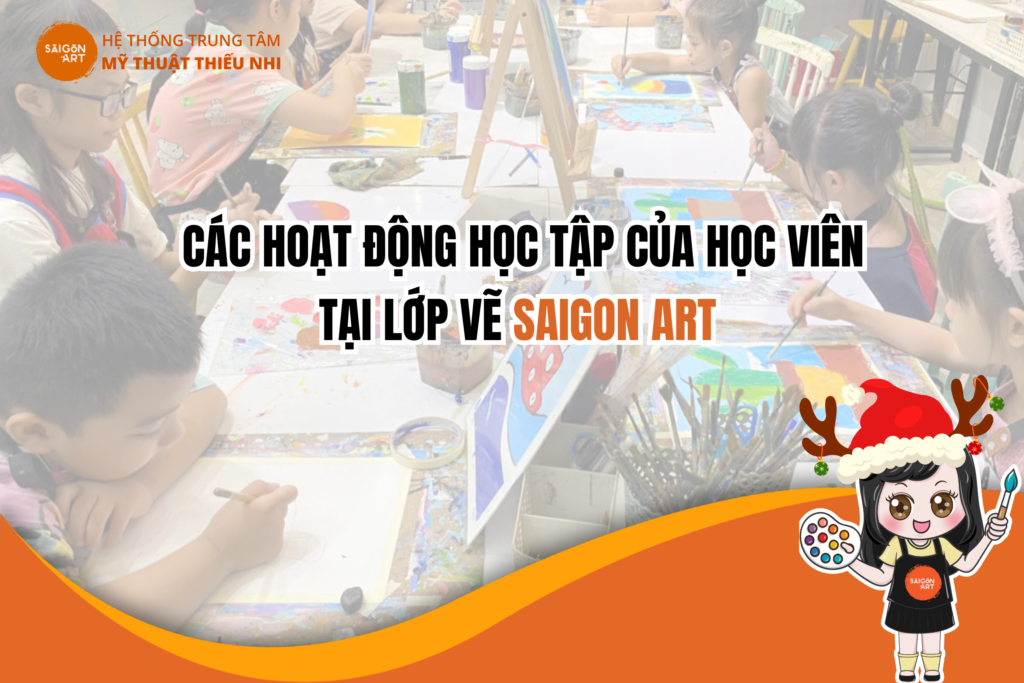 Các Hoạt Động Học Tập Của Học Viên Tại Lớp Vẽ SaiGon Art - Saigon Art