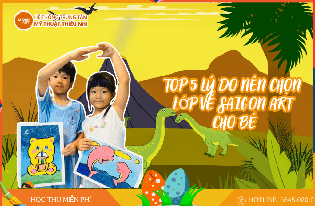 TOP 5 LÝ DO NÊN CHỌN LỚP VẼ SAIGON ART CHO BÉ - Saigon Art